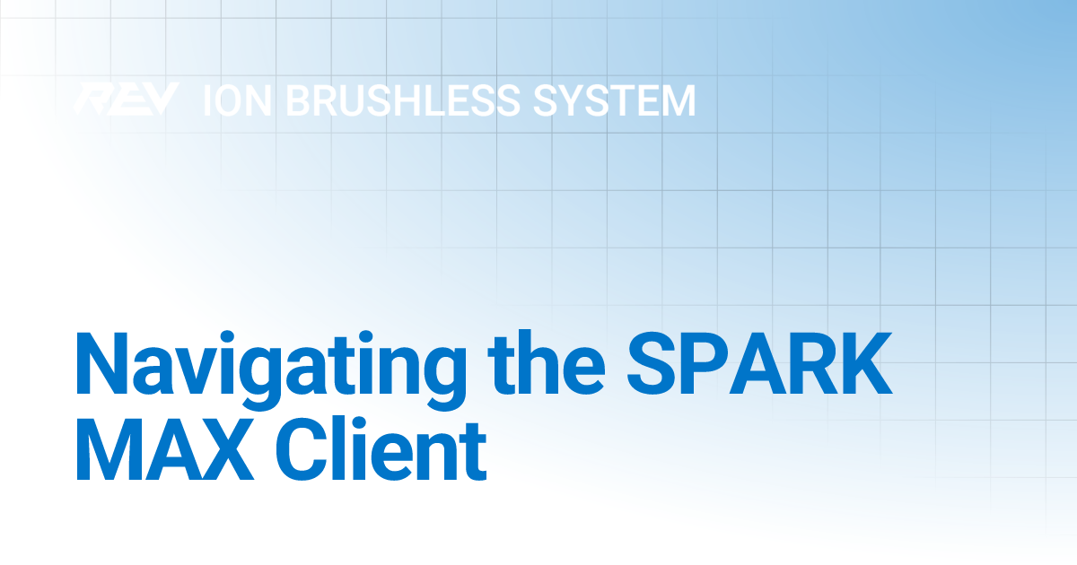 Navigating the SPARK MAX Client | REV Robotics Documentation