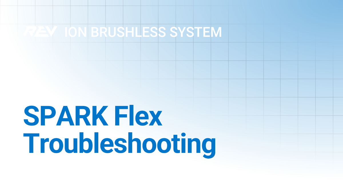 SPARK Flex Troubleshooting | REV Robotics Documentation