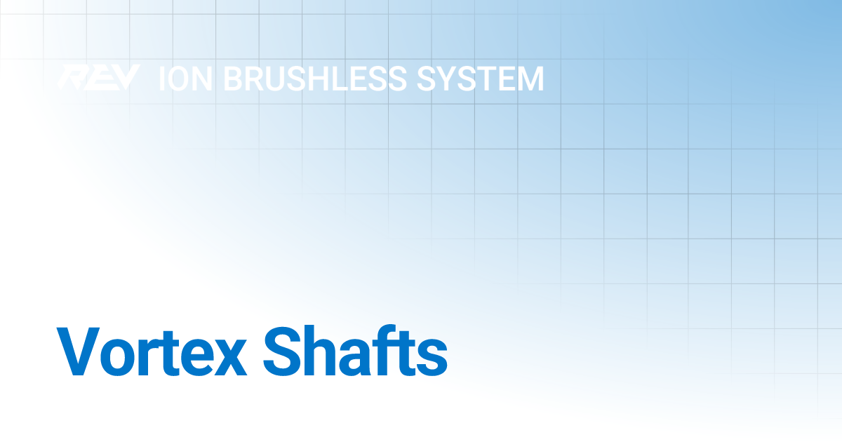 Vortex Shafts | REV ION Brushless | REV Robotics Documentation