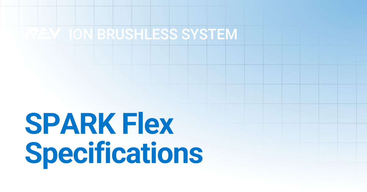SPARK Flex Specifications | REV ION Brushless | REV Robotics Documentation