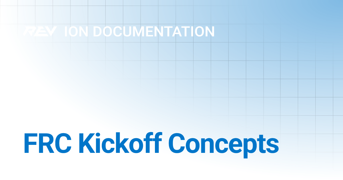 FRC Kickoff Concepts | REV ION - Home | REV Robotics Documentation