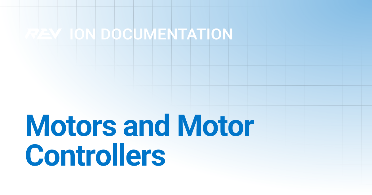 Motors and Motor Controllers | REV ION - Home | REV Robotics Documentation