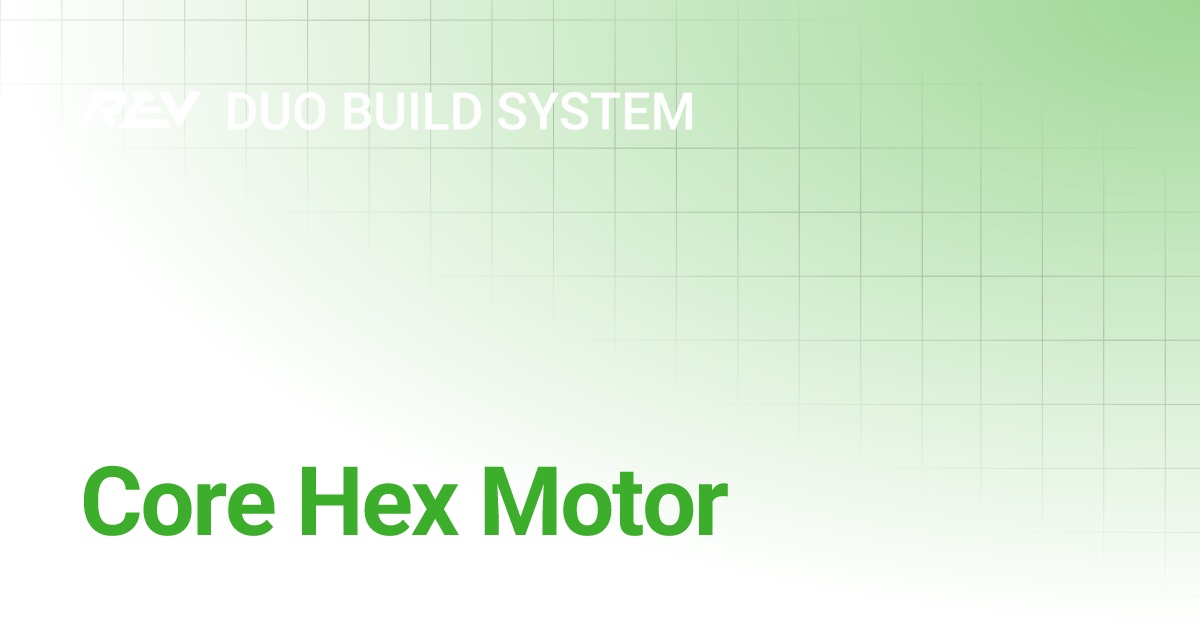 Core Hex Motor | REV Robotics Documentation