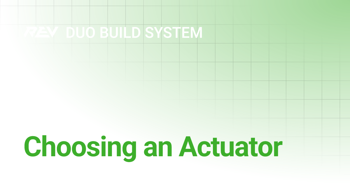 Choosing an Actuator | REV DUO Build System | REV Robotics Documentation