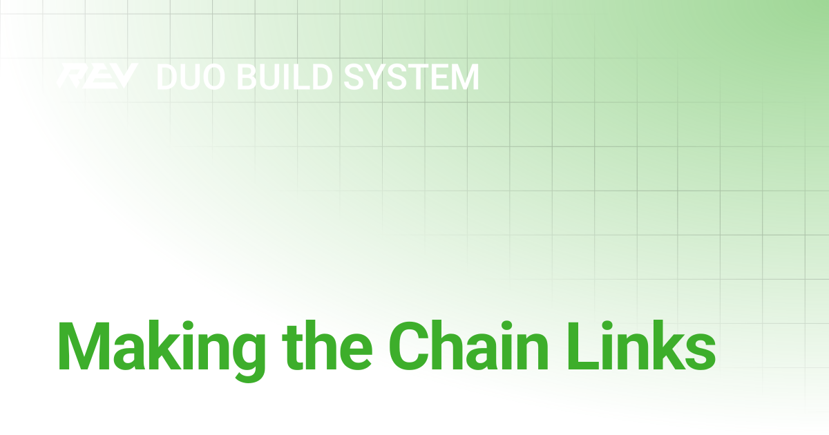 Making the Chain Links | REV DUO Build System | REV Robotics Documentation