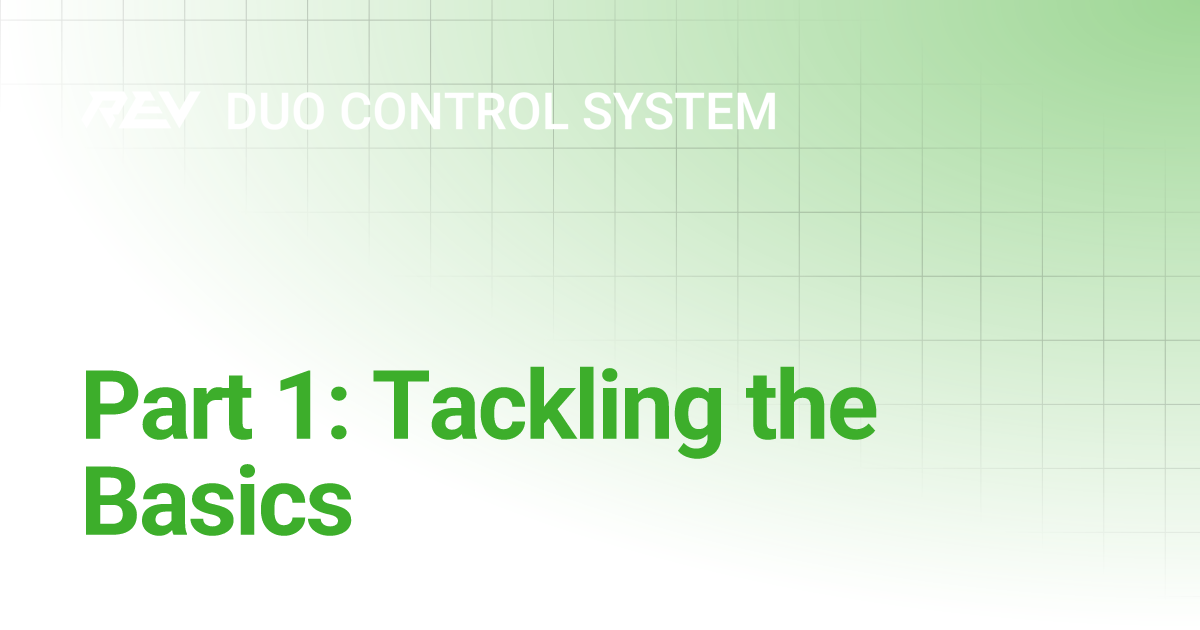 Part 1: Tackling the Basics | REV Robotics Documentation