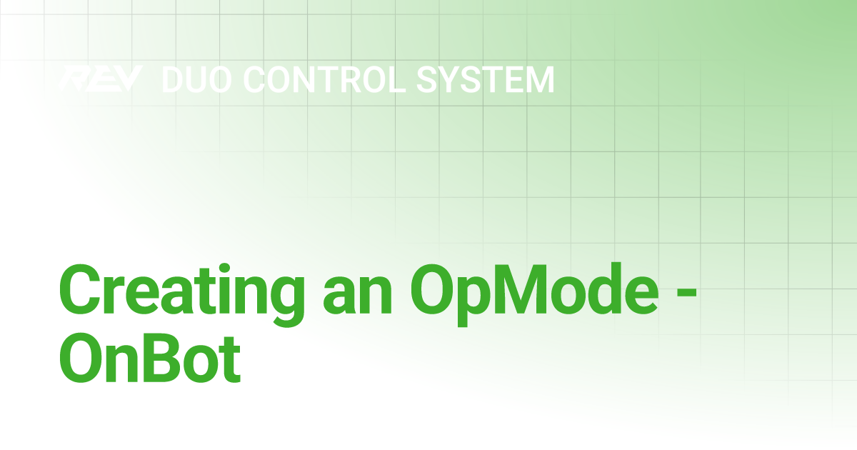 Creating an OpMode - OnBot | REV Robotics Documentation