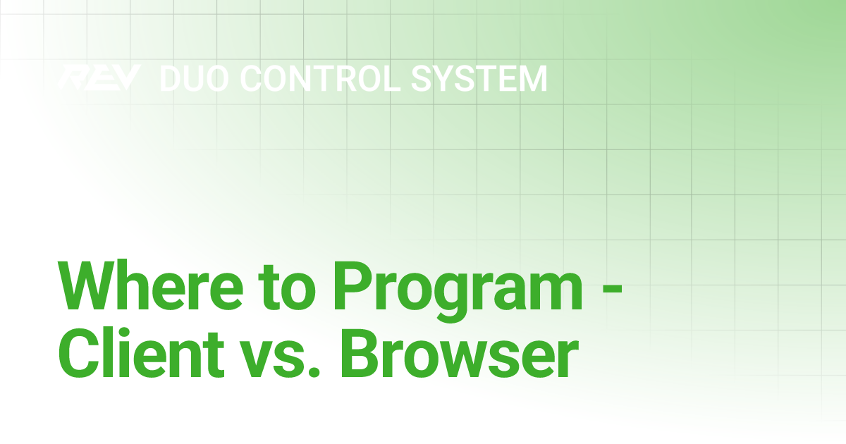Where to Program - Client vs. Browser | REV Robotics Documentation