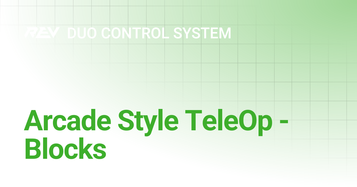 Arcade Style TeleOp - Blocks | REV DUO Control System | REV Robotics ...