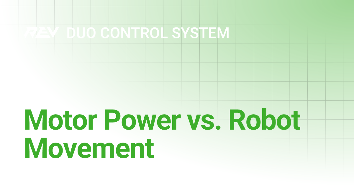 Motor Power vs. Robot Movement | REV Robotics Documentation