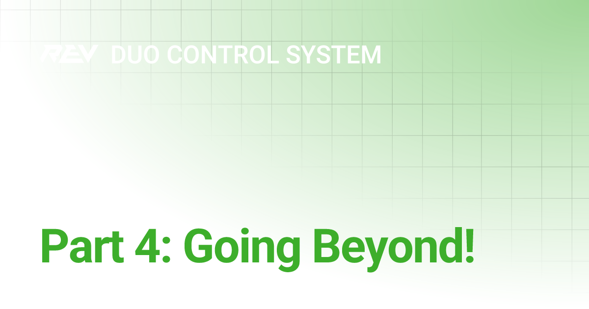 Part 4: Going Beyond! | REV Robotics Documentation