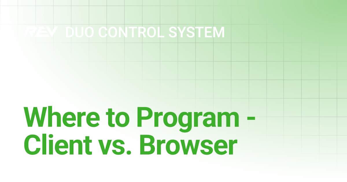 Where to Program - Client vs. Browser | REV Robotics Documentation