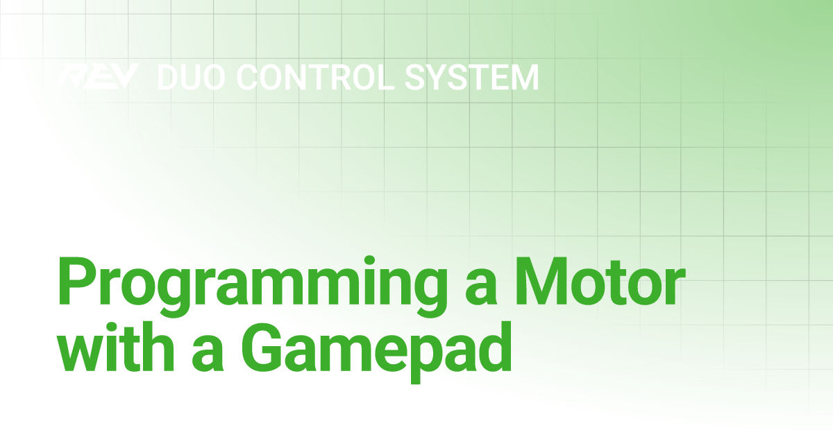 Programming a Motor with a Gamepad | REV Robotics Documentation