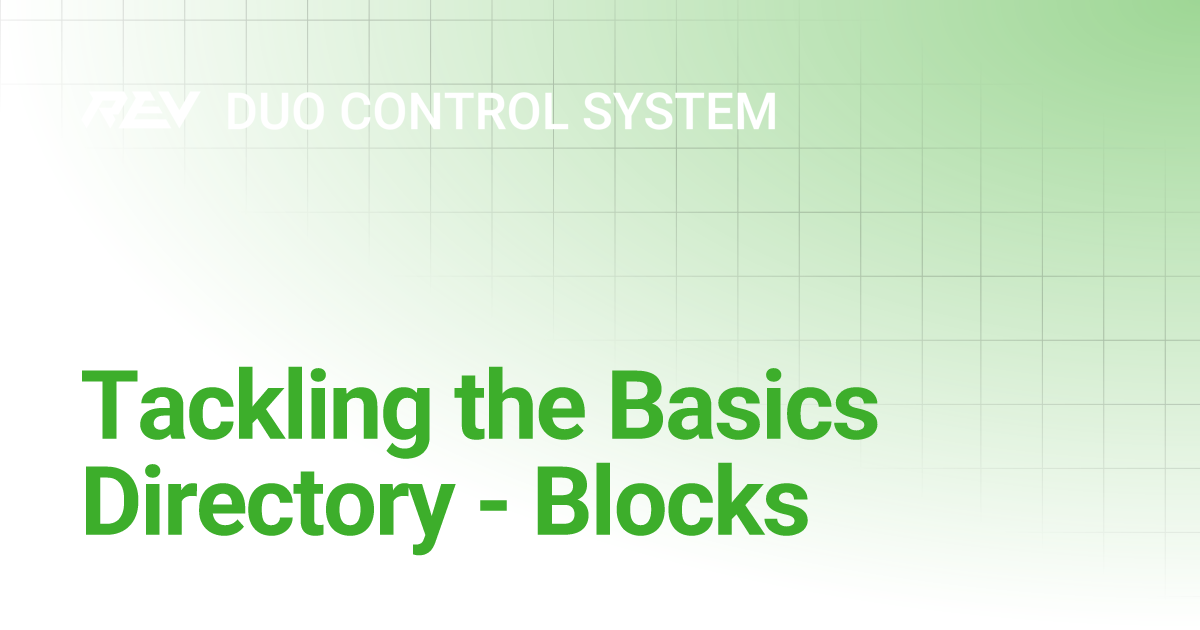 Tackling the Basics Directory - Blocks | REV Robotics Documentation
