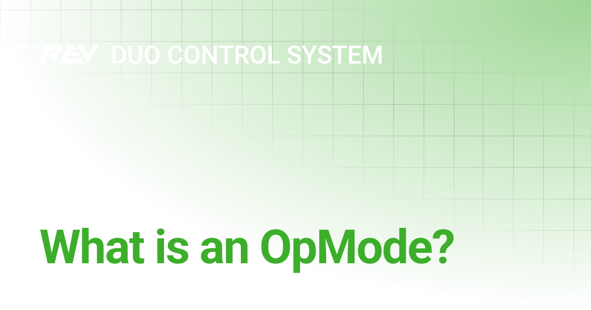 What is an OpMode? | REV DUO Control System | REV Robotics Documentation