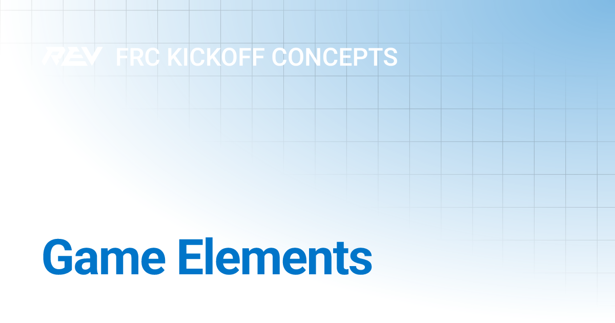 Game Elements | FRC Kickoff Concepts | REV Robotics Documentation