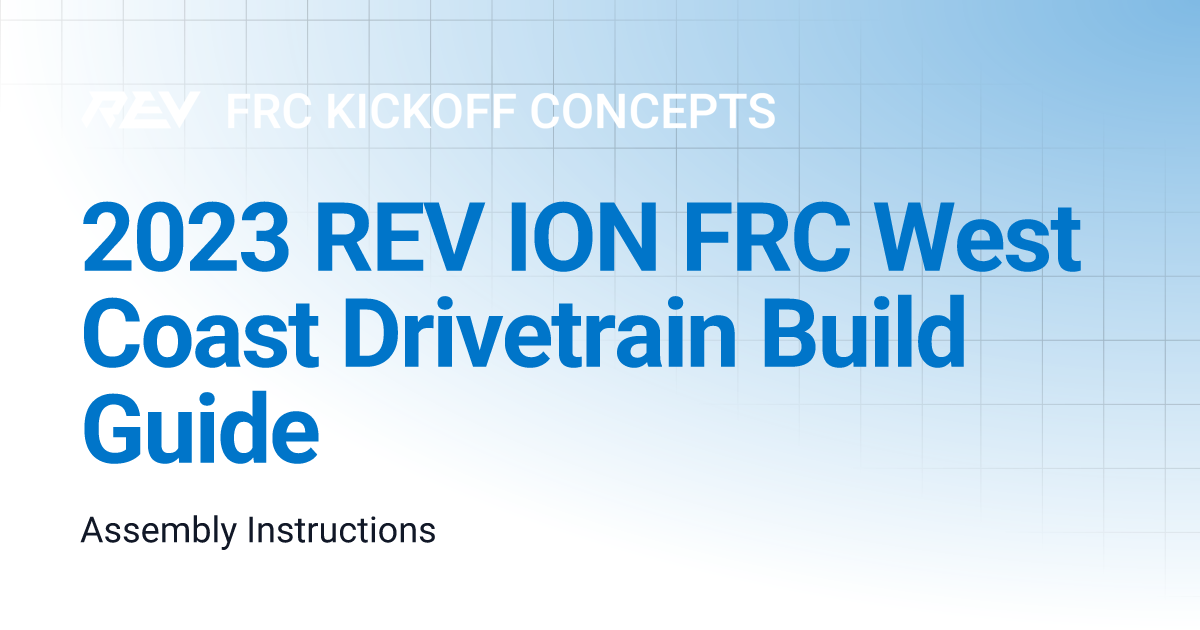 2023 REV ION FRC West Coast Drivetrain Build Guide | REV Robotics ...