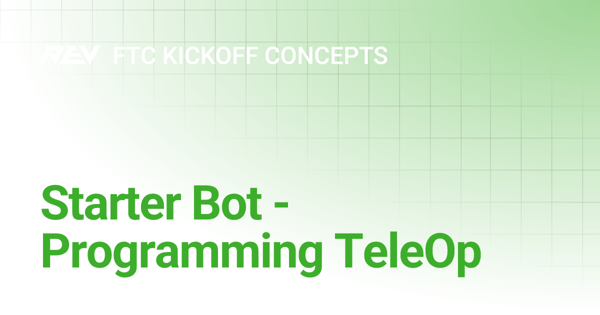 Starter Bot - Programming TeleOp | FTC Kickoff Concepts | REV Robotics Documentation