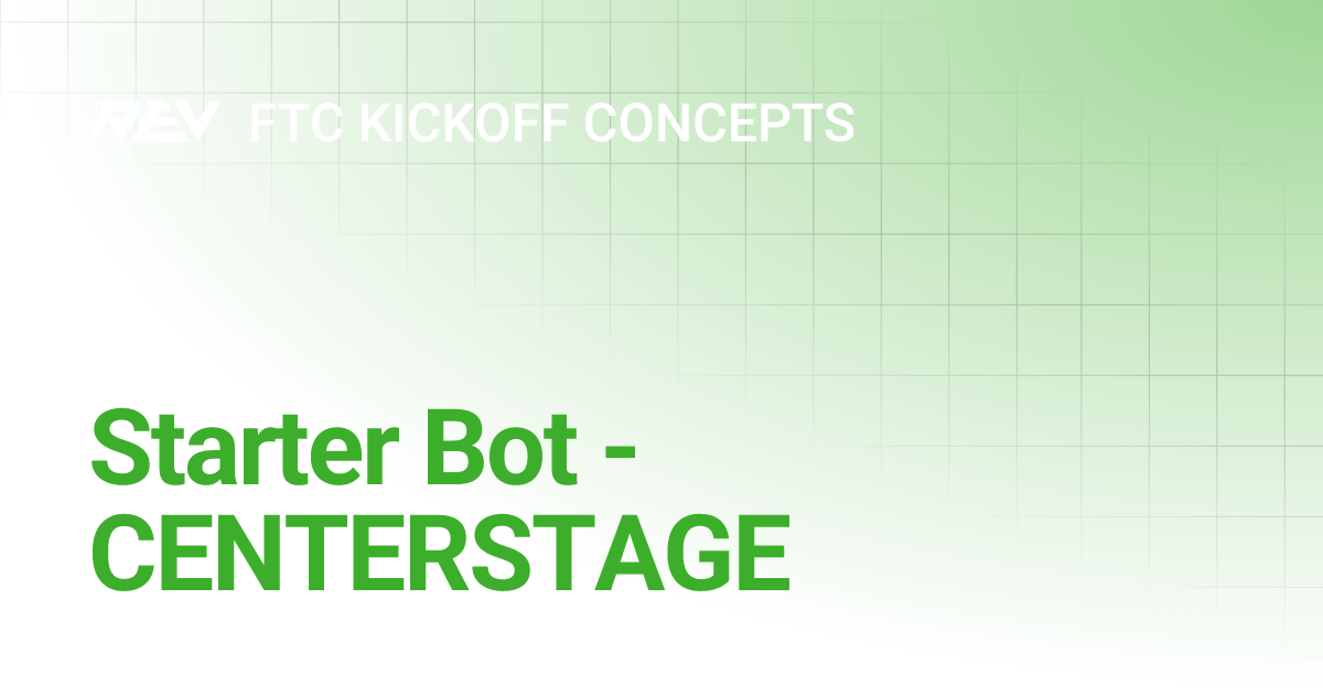 Starter Bot - CENTERSTAGE | FTC Kickoff Concepts | REV Robotics ...