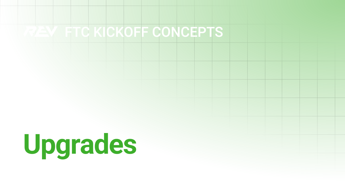 Upgrades | FTC Kickoff Concepts | REV Robotics Documentation