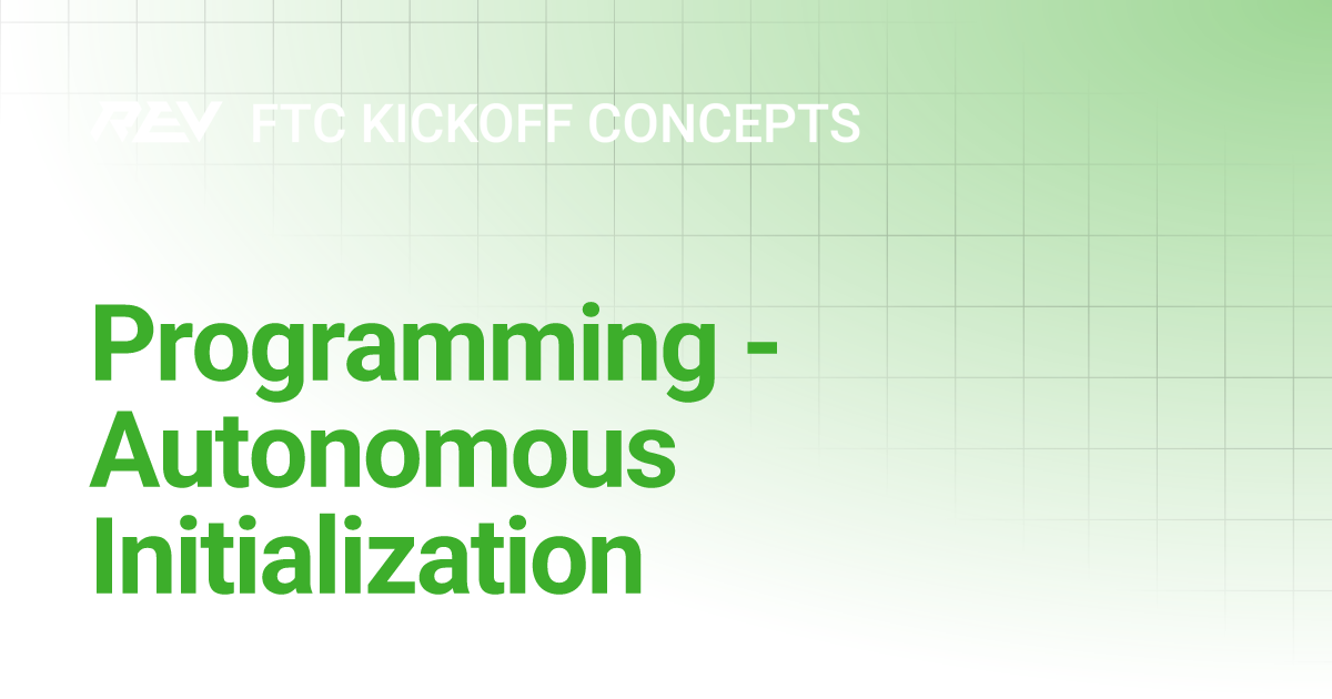 Programming - Autonomous Initialization | REV Robotics Documentation