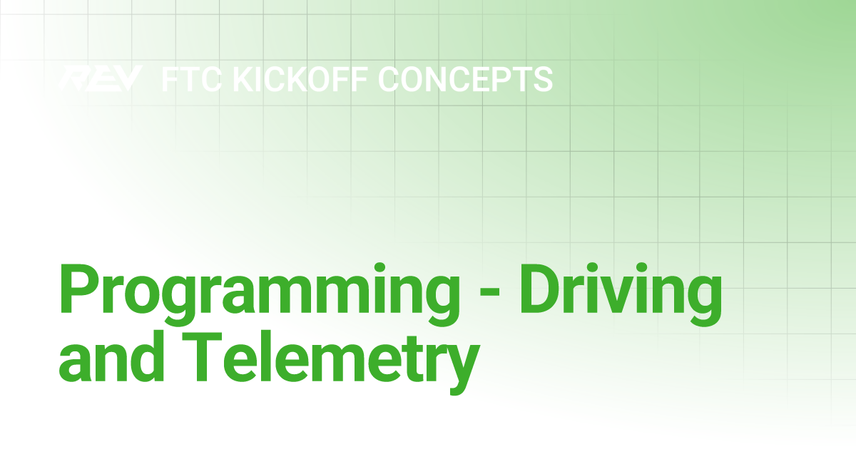 Programming - Driving and Telemetry | REV Robotics Documentation