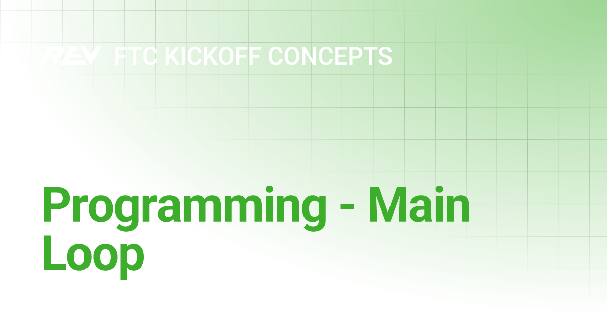 Programming - Main Loop | REV Robotics Documentation