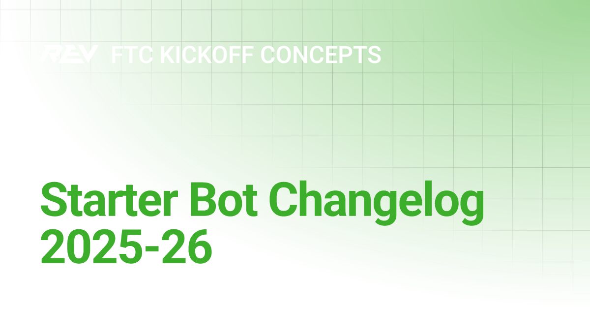 Starter Bot Changelog 2025-26 | REV Robotics Documentation