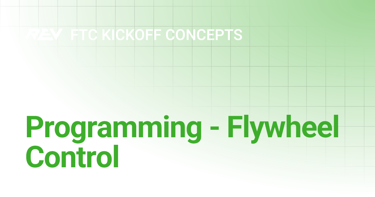 Programming - Flywheel Control | REV Robotics Documentation