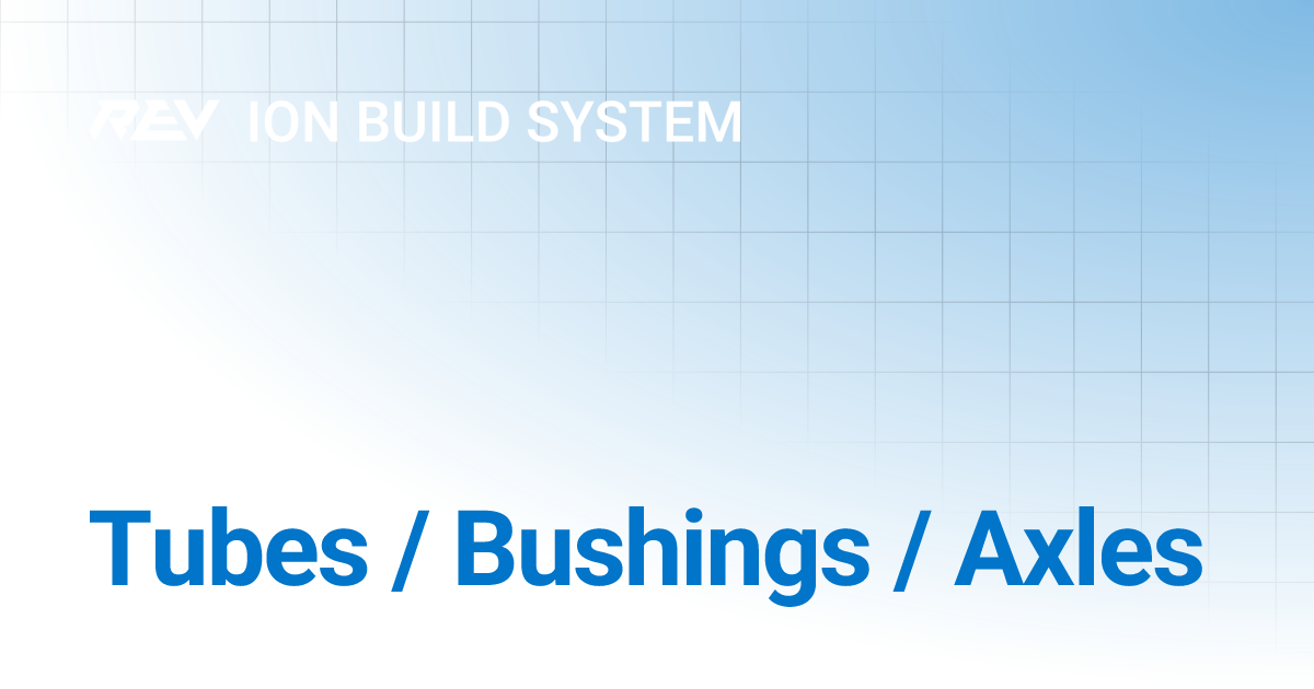 Tubes / Bushings / Axles | REV ION Build System | REV Robotics ...