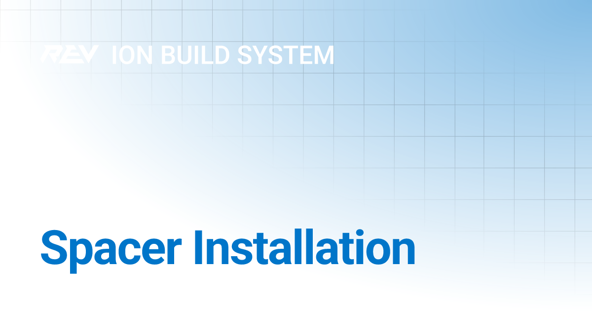 Spacer Installation | REV ION Build System | REV Robotics Documentation