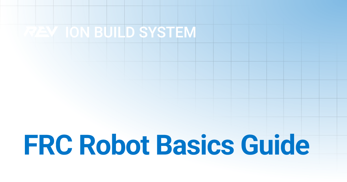 FRC Robot Basics Guide | REV ION Build System | REV Robotics Documentation