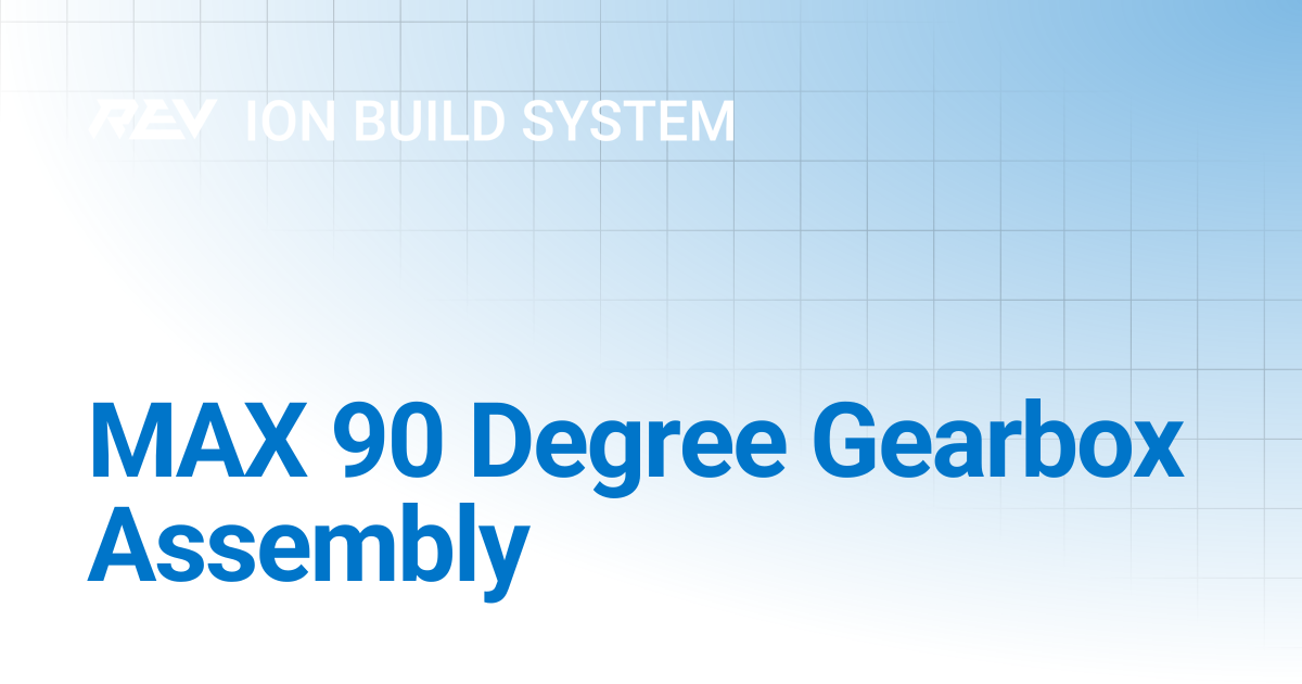 MAX 90 Degree Gearbox Assembly | REV ION Build System | REV Robotics ...