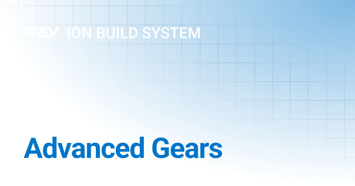Advanced Gears | REV Robotics Documentation