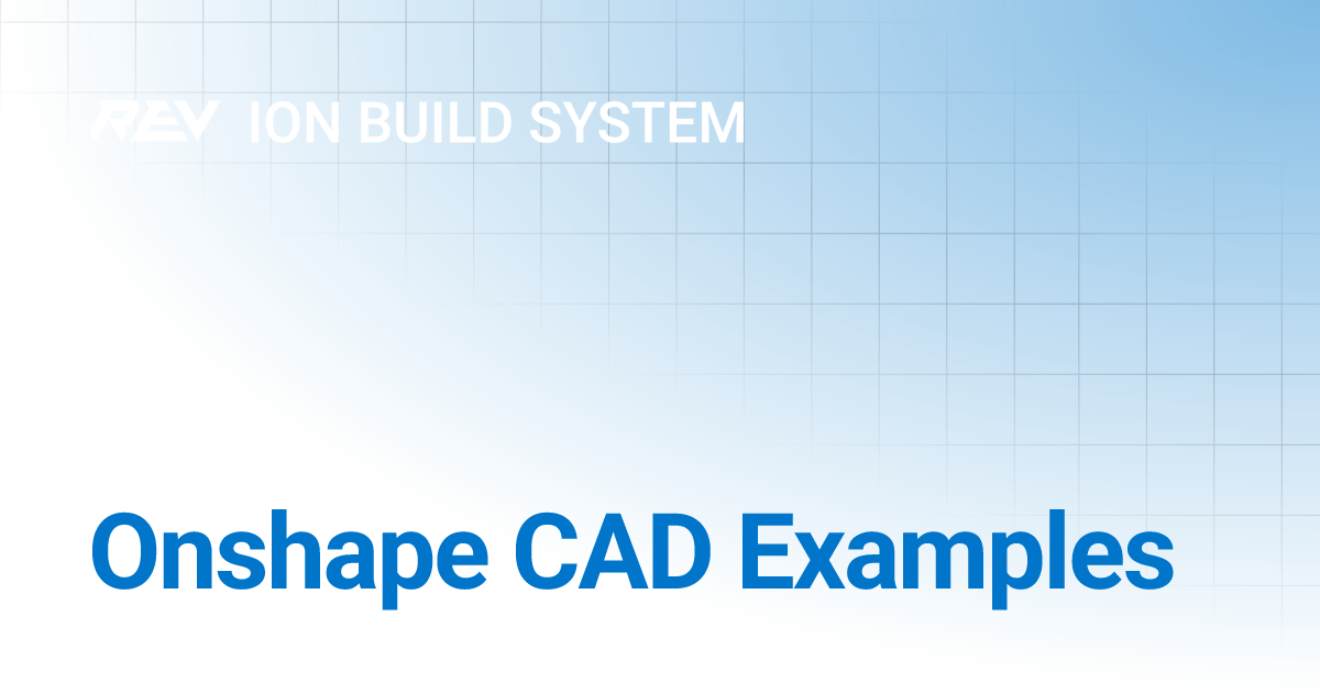 Onshape CAD Examples | REV ION Build System | REV Robotics Documentation