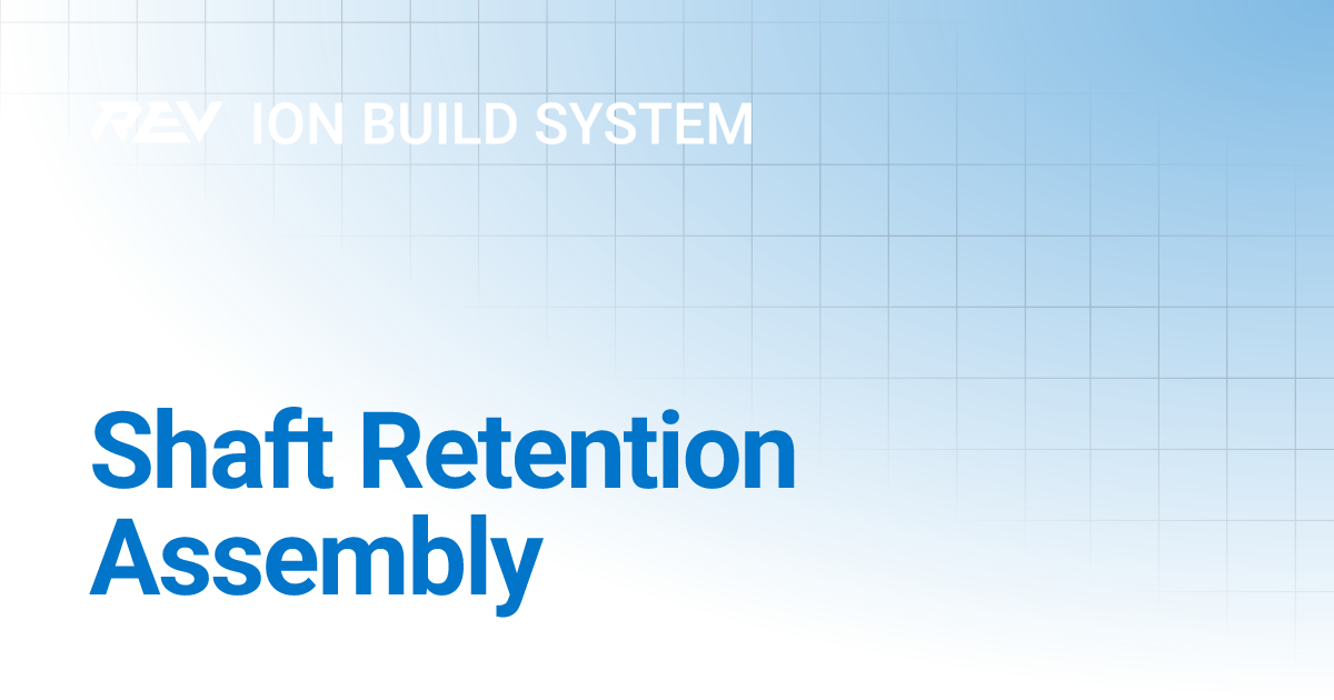 Shaft Retention Assembly | REV Robotics Documentation