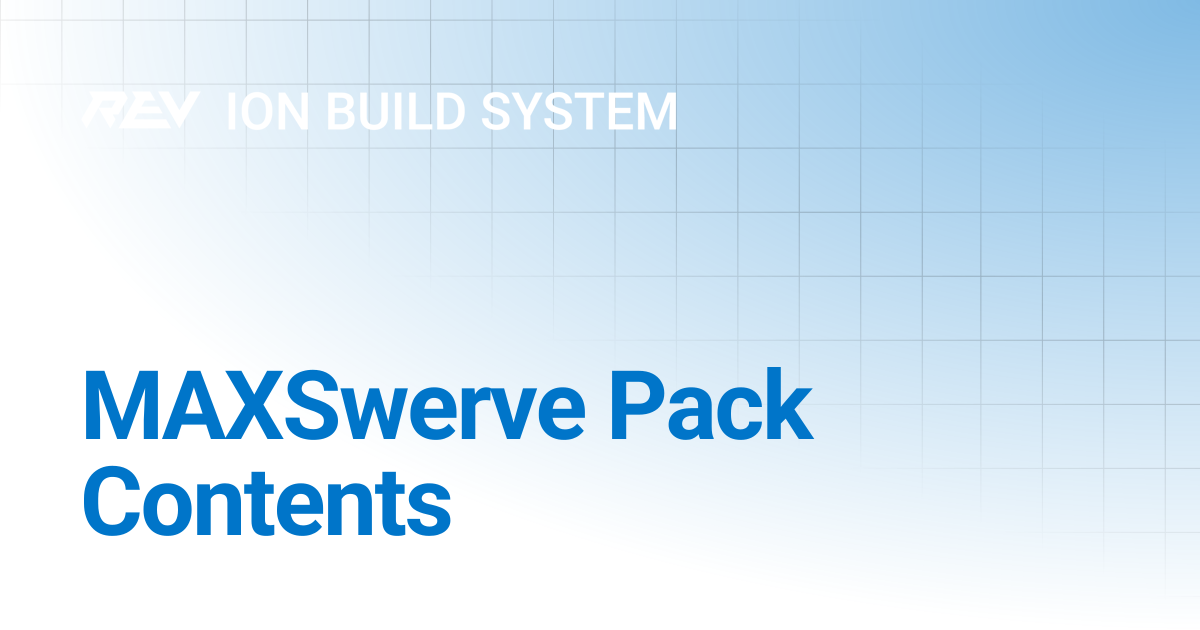 MAXSwerve Pack Contents | REV ION Build System | REV Robotics Documentation
