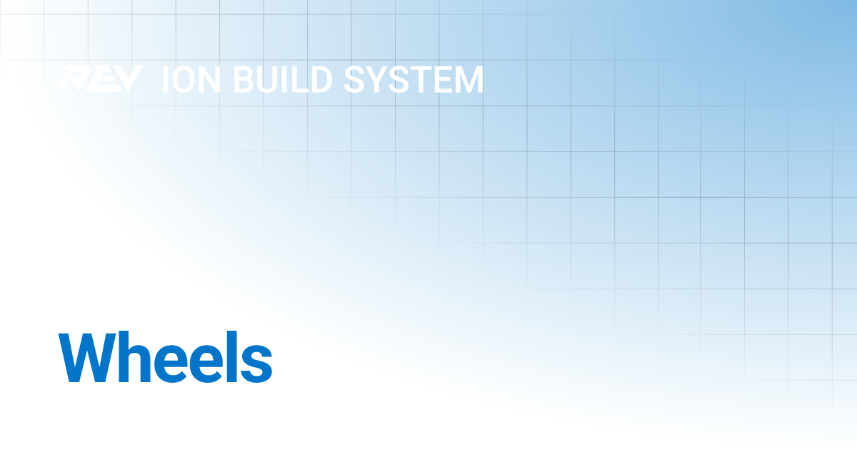 Wheels | REV ION Build System | REV Robotics Documentation