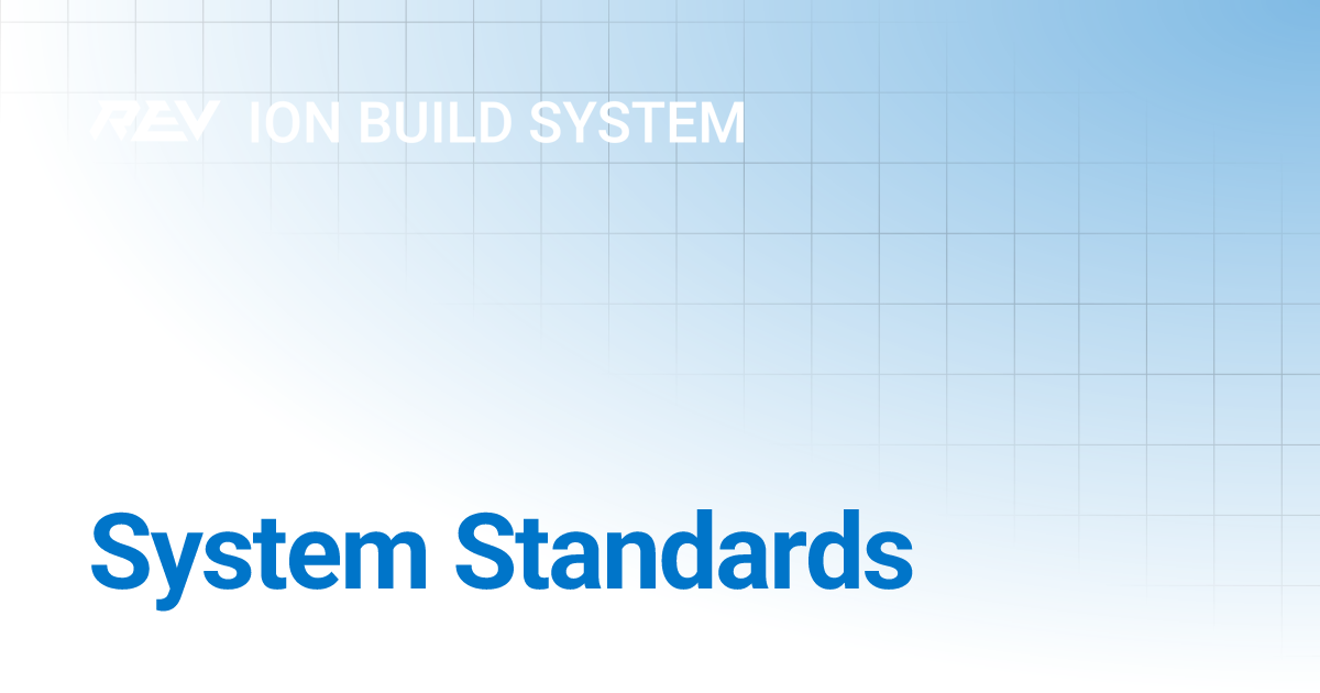 System Standards | REV ION Build System | REV Robotics Documentation