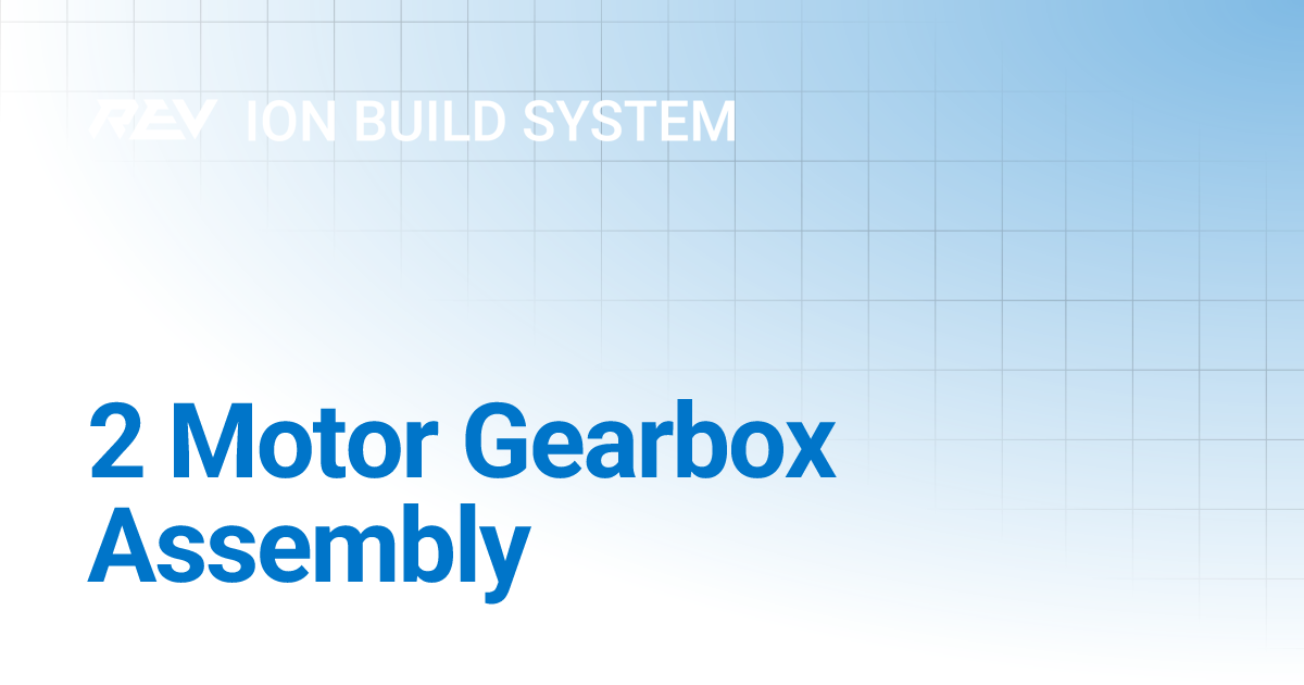 2 Motor Gearbox Assembly | REV ION Build System | REV Robotics Documentation