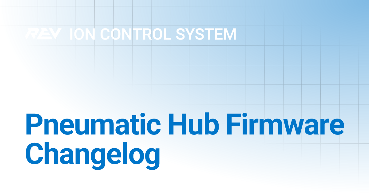 Pneumatic Hub Firmware Changelog | REV ION Control System | REV ...