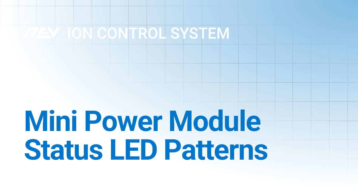 Mini Power Module Status LED Patterns | REV ION Control System | REV Robotics Documentation