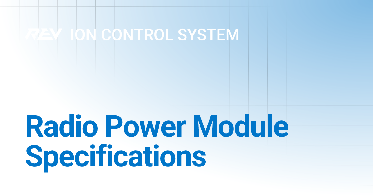 Radio Power Module Specifications | REV ION Control System | REV Robotics Documentation