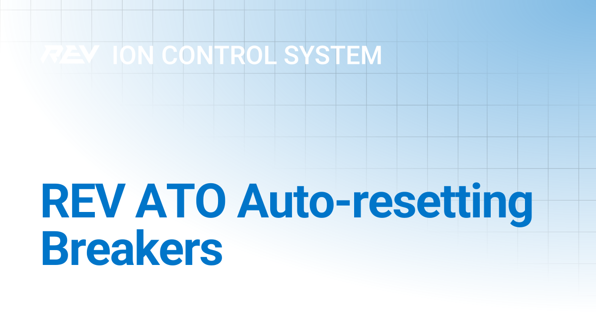 REV ATO Auto-resetting Breakers | REV ION Control System | REV Robotics ...