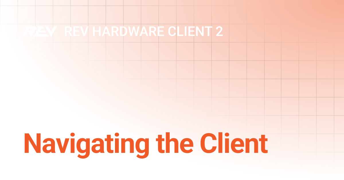 Navigating the Client | REV Hardware Client 2 | REV Robotics Documentation