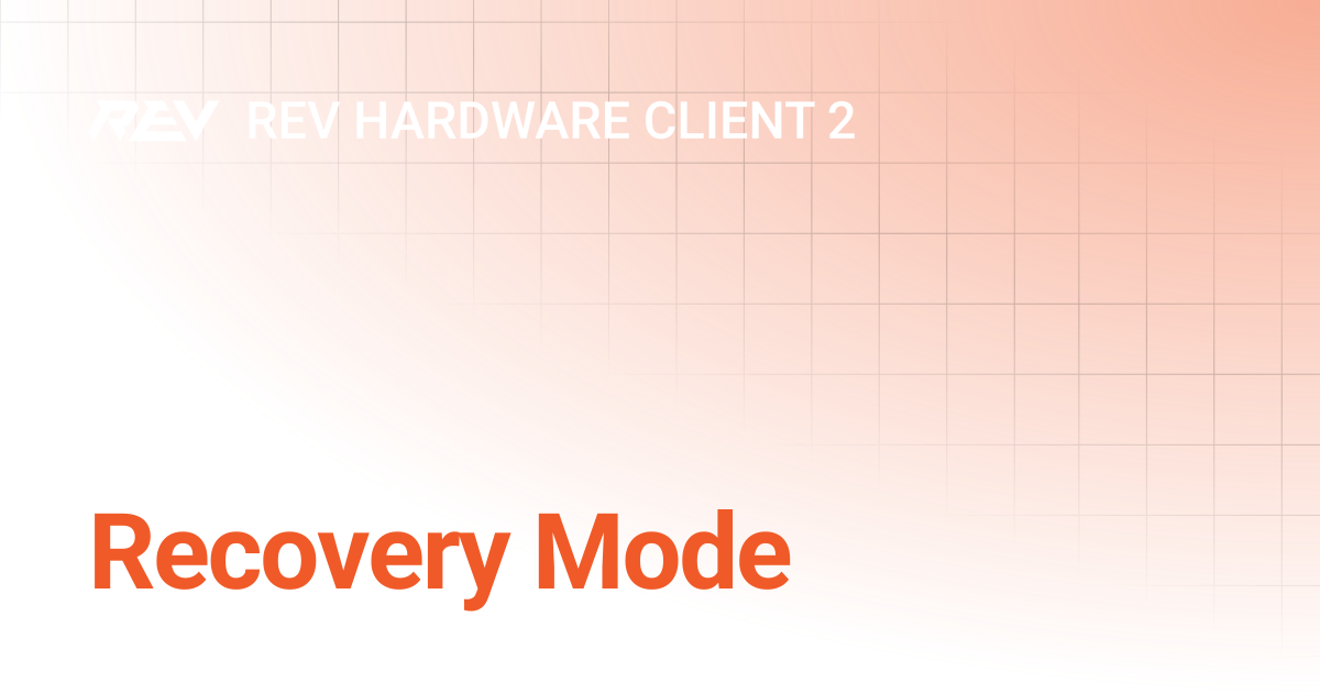 Recovery Mode | REV Hardware Client 2 | REV Robotics Documentation