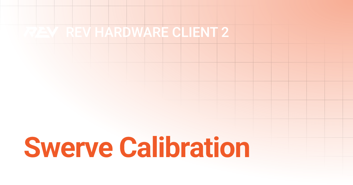 Swerve Calibration | REV Hardware Client 2 | REV Robotics Documentation