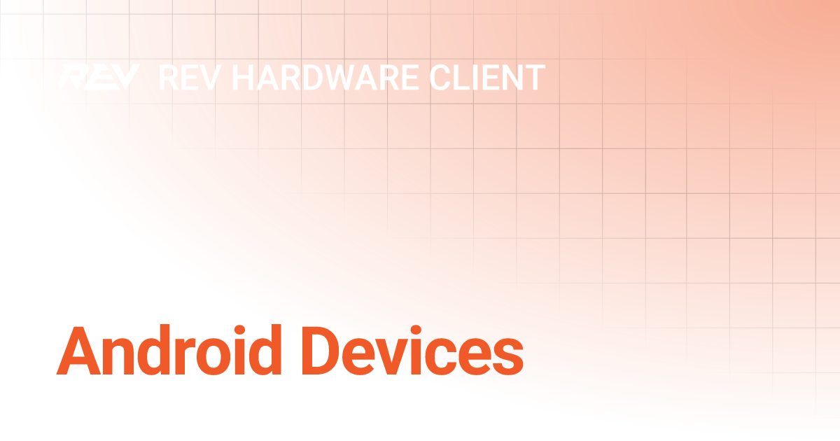 Android Devices | REV Robotics Documentation