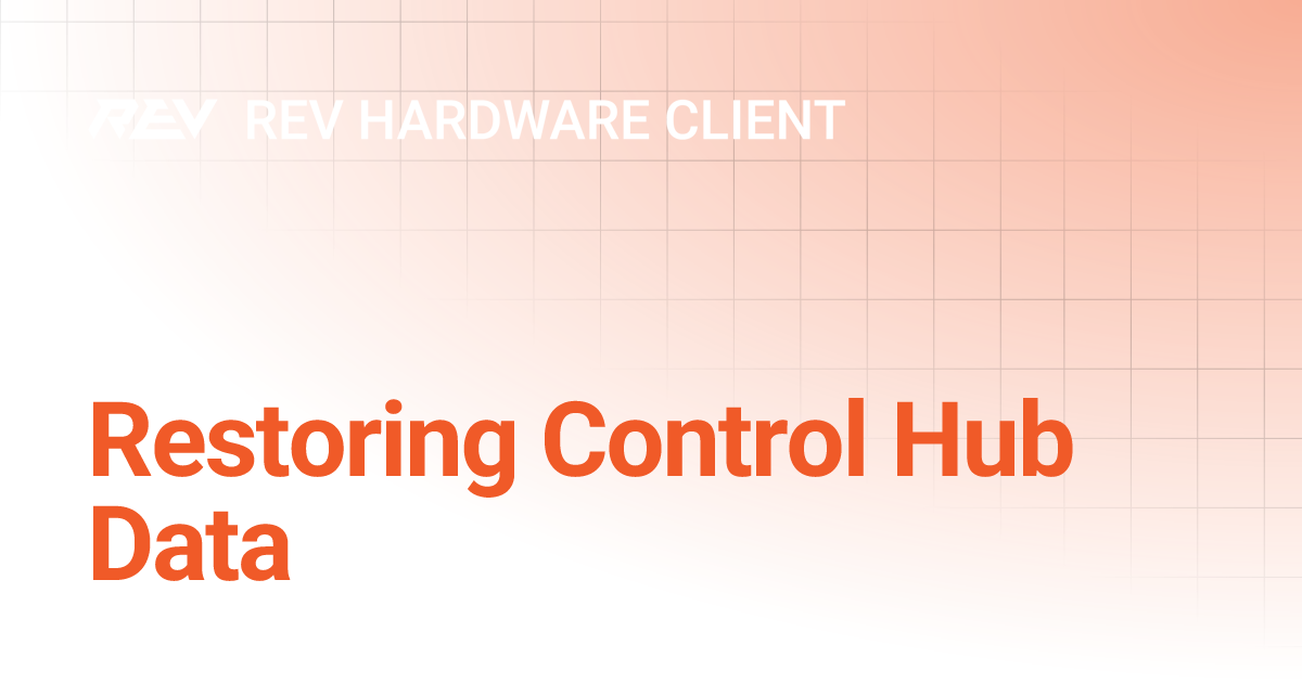 Restoring Control Hub Data | REV Robotics Documentation