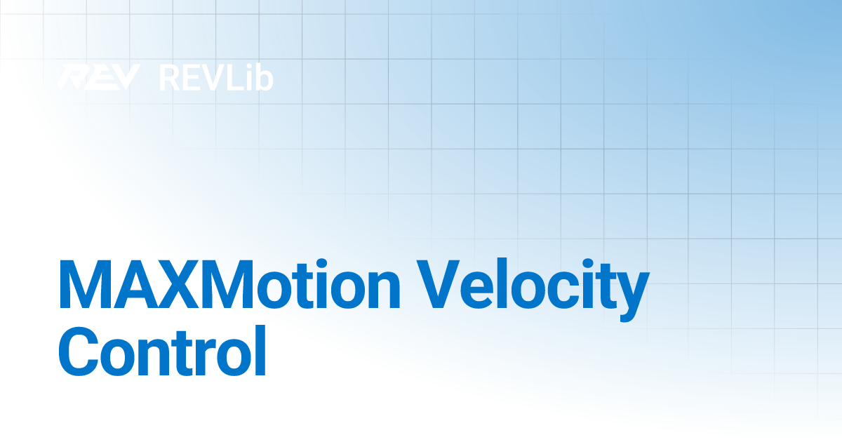MAXMotion Velocity Control | REV Robotics Documentation